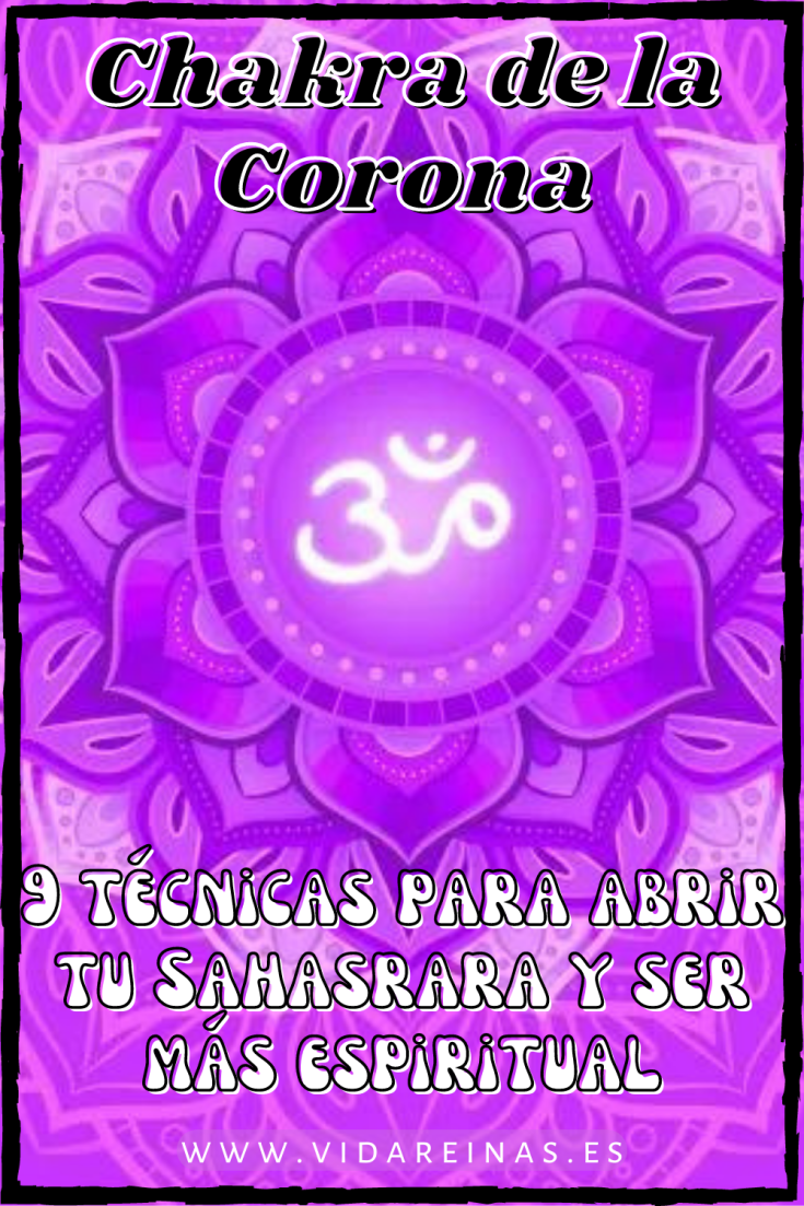 Chakra de la Corona: 9 técnicas para abrir tu Sahasrara y ser más ...