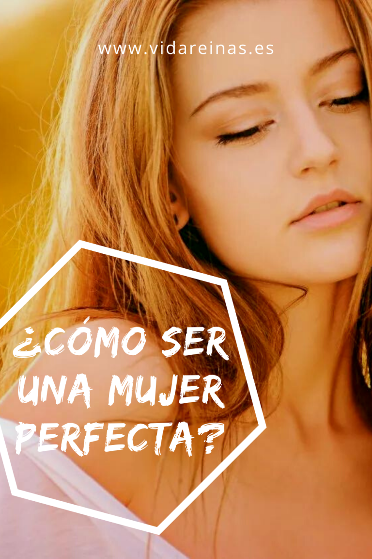 ¿Cómo ser una mujer perfecta? - Vida Reinas