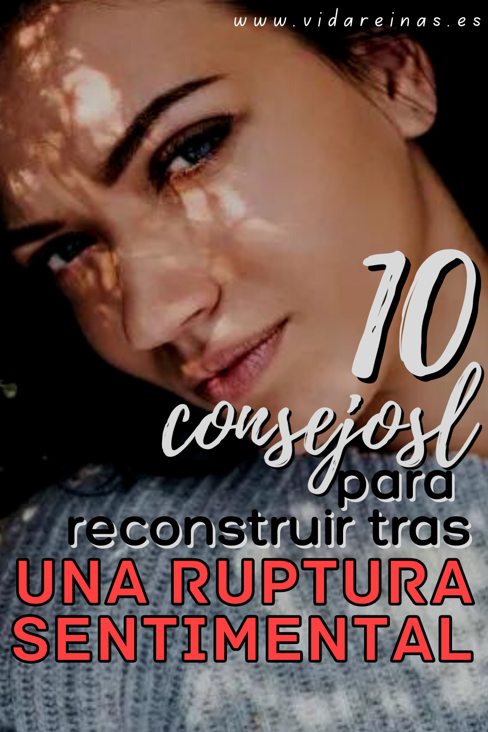 10 consejos para reconstruir tras una ruptura sentimental - Vida Reinas