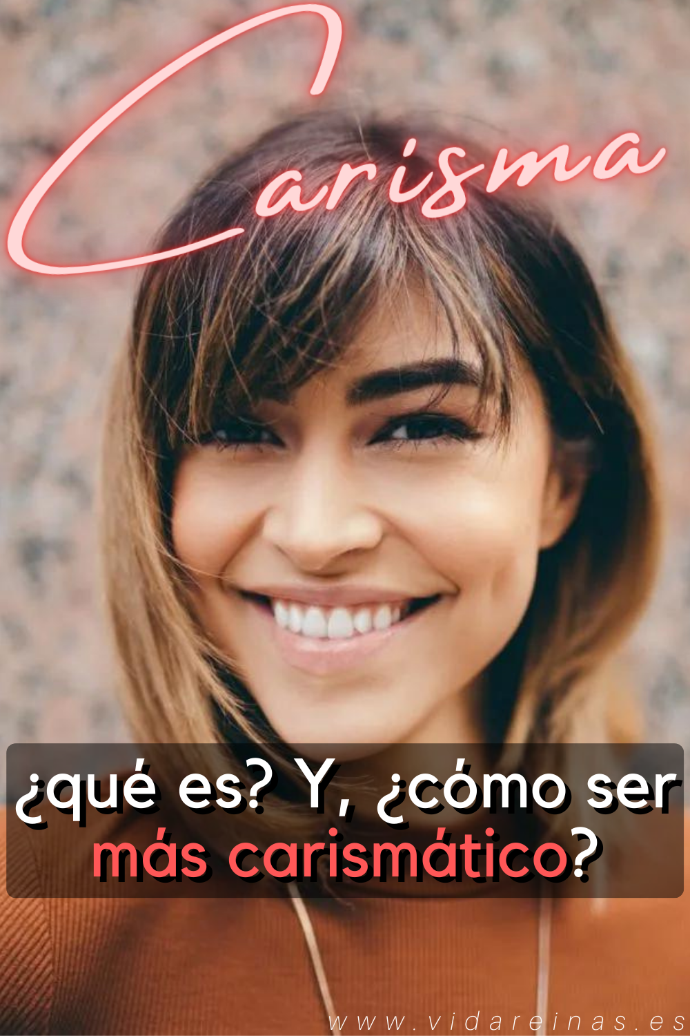 Carisma: ¿qué es? Y, ¿cómo ser más carismático? - Vida Reinas