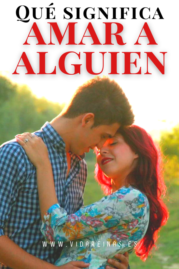 ¿Qué significa amar a alguien? - Vida Reinas