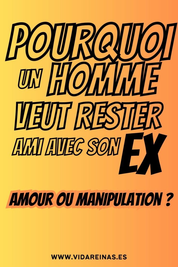 Pourquoi un homme veut rester ami avec son ex : amour ou manipulation ...
