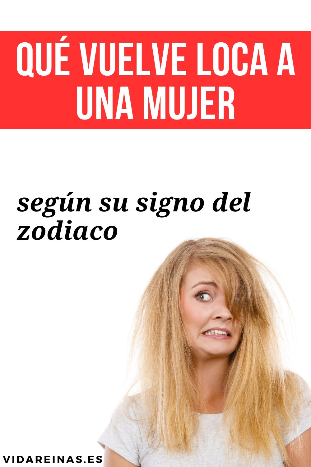 Qué vuelve loca a una mujer, según su signo del zodiaco - Vida Reinas