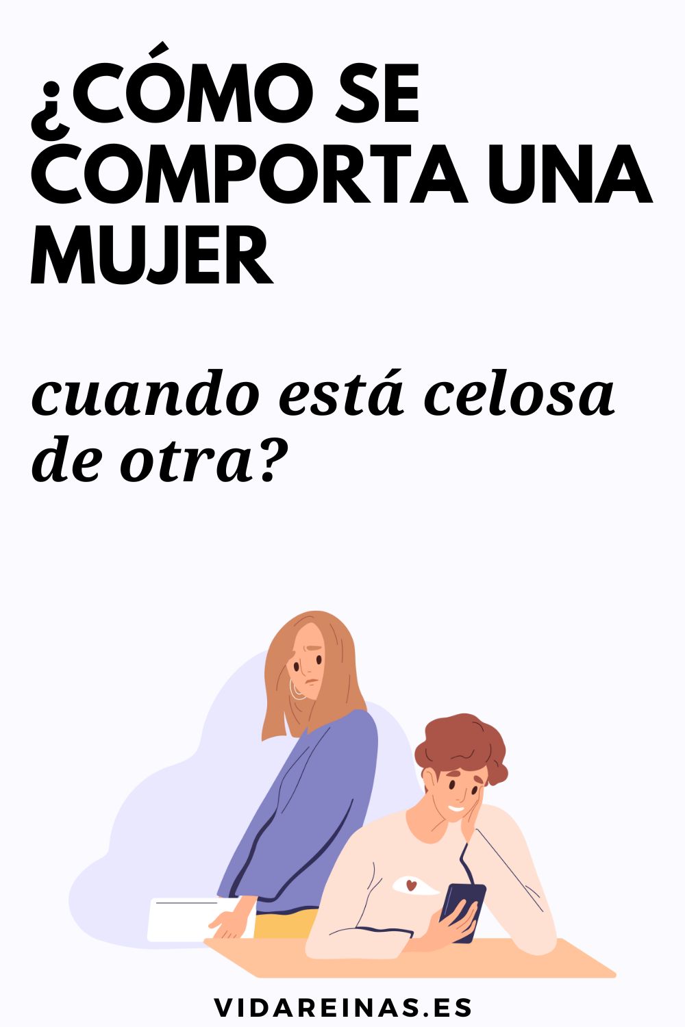 ¿Cómo se comporta una mujer cuando está celosa de otra? - Vida Reinas