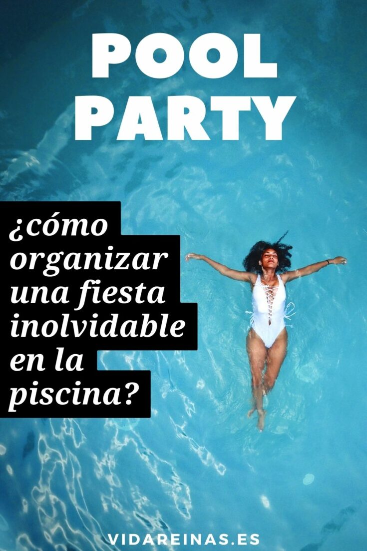 Pool party: ¿cómo organizar una fiesta inolvidable en la piscina ...