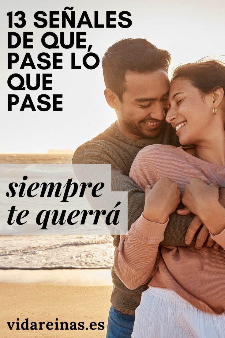 13 Señales de que, pase lo que pase, siempre te querrá - Vida Reinas
