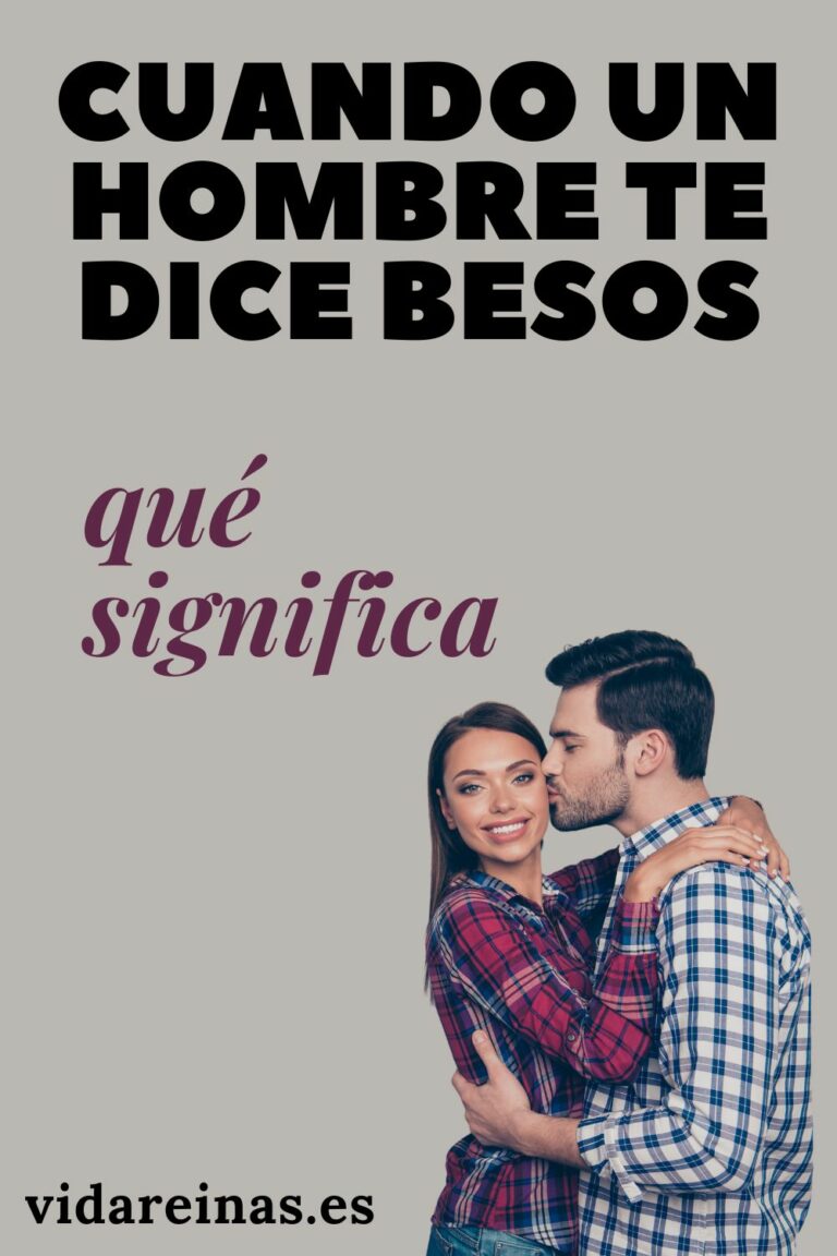 Cuando un hombre te dice «besos», ¿qué significa? - Vida Reinas