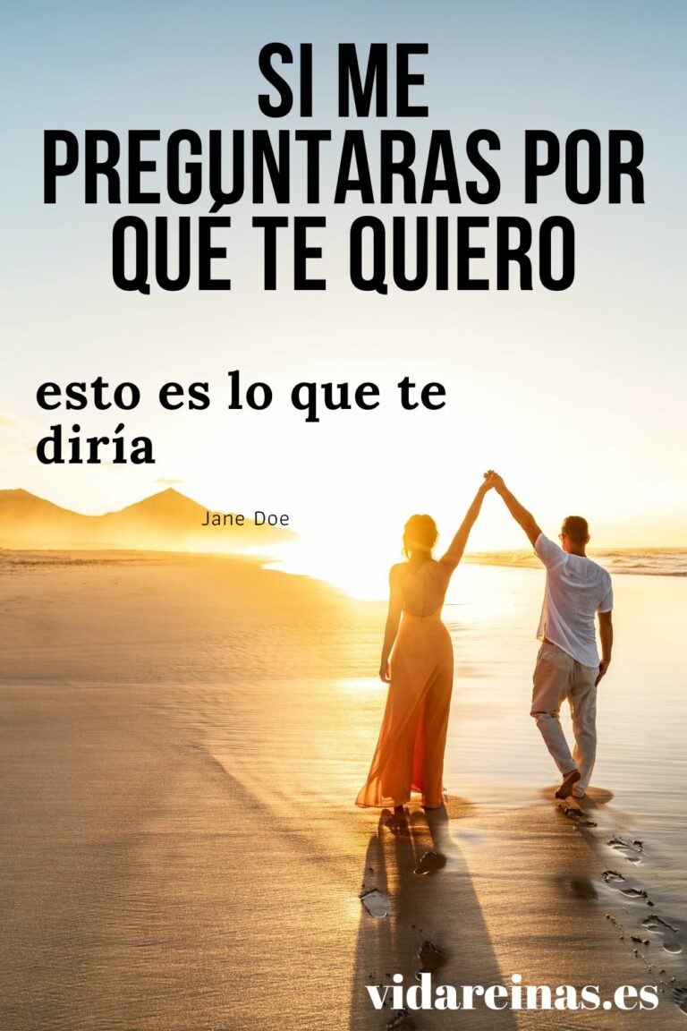 Si me preguntaras por qué te quiero, esto es lo que te diría - Vida Reinas